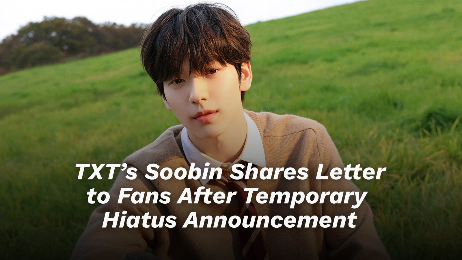 TXT’s Soobin Shares Letter to Fans After Temporary Hiatus Announcement – CNA K-Pop